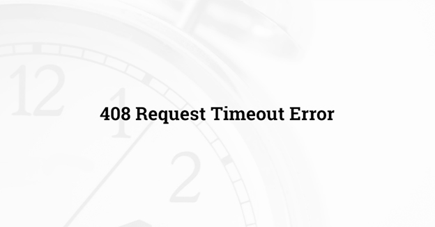 Hướng Dẫn Khắc Phục Lỗi 408 Request Timeout - Sài Gòn Computer