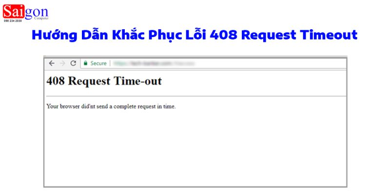 Hướng Dẫn Khắc Phục Lỗi 408 Request Timeout - Sài Gòn Computer